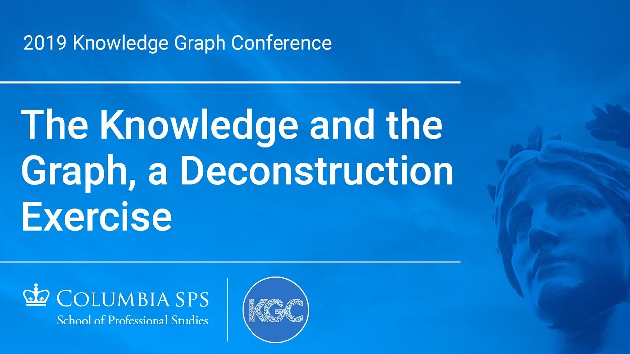 The Knowledge and the Graph, a Deconstruction Exercise - YouTube