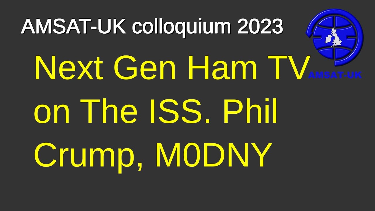 2023: Next Gen Ham TV on The ISS. Phil Crump, M0DNY - YouTube