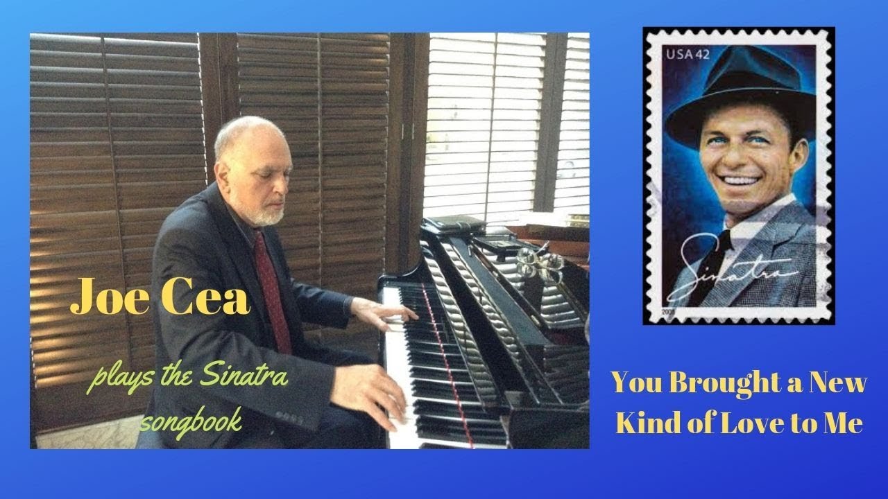 Joe Cea Plays the Sinatra Songbook- You Brought a New Kind of Love to ...