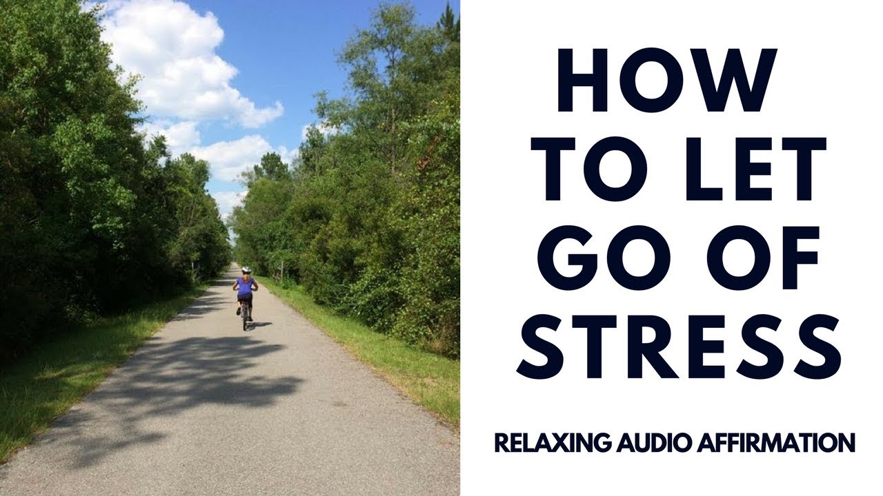 How To Let Go Of Stress - YouTube
