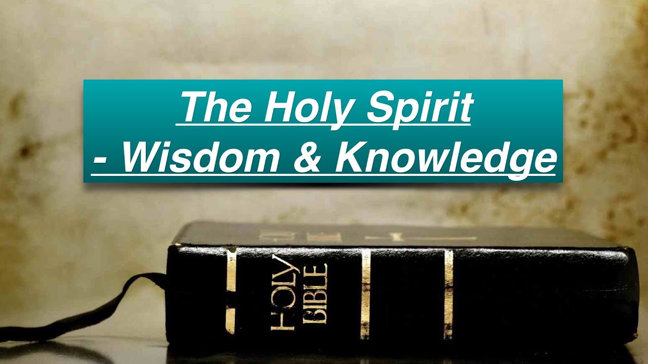 The Holy Spirit - Wisdom and Knowledge - YouTube