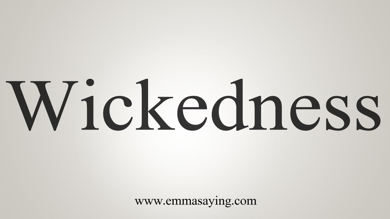How To Say Wickedness YouTube how-to-say-wickedness-youtube