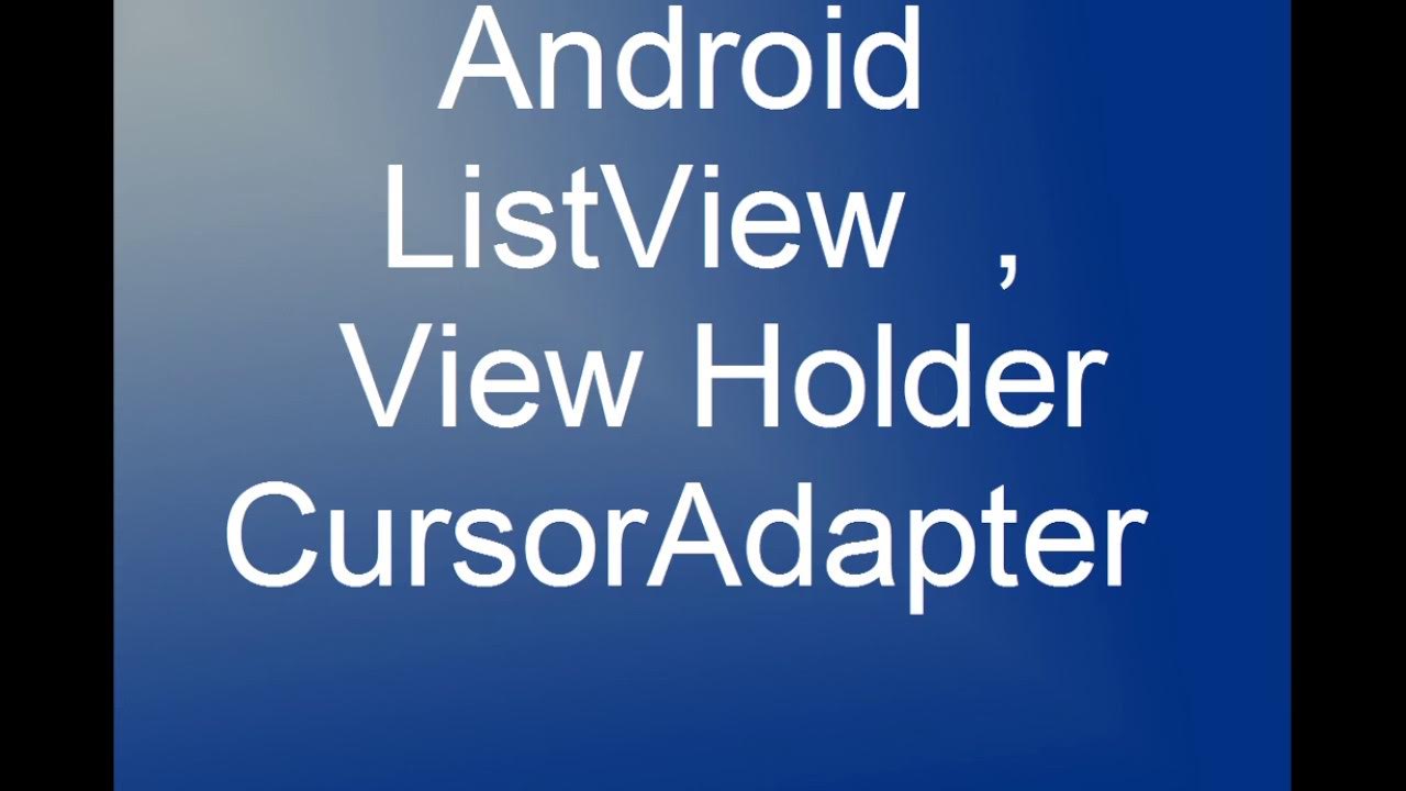Android ListView, View Holder, CursorAdapter Part 1 - YouTube