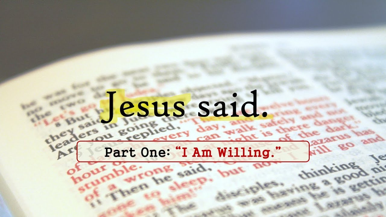 Jesus Said: Part 1 // "I Am Willing" - YouTube