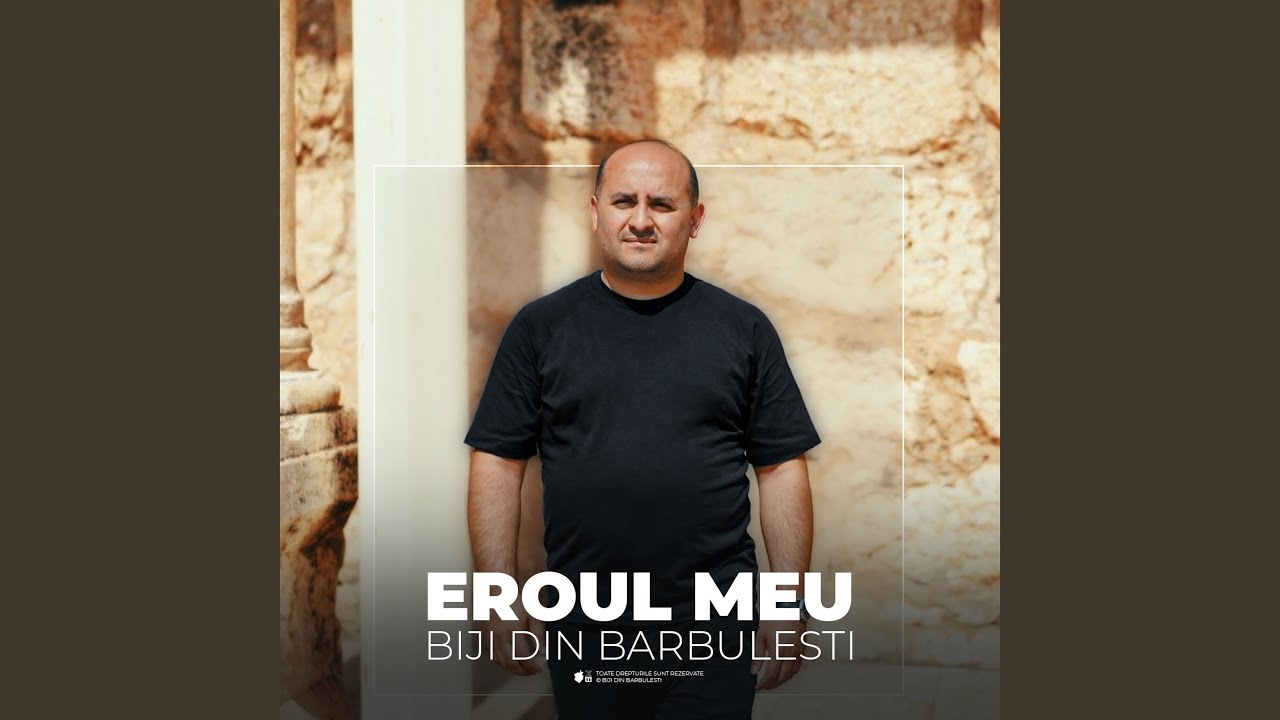 Eroul Meu - YouTube