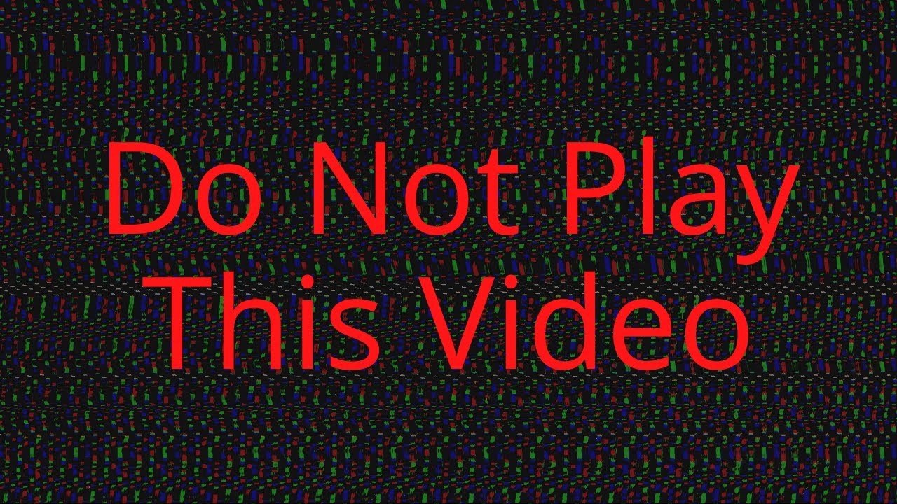 Do Not Play This Video - YouTube