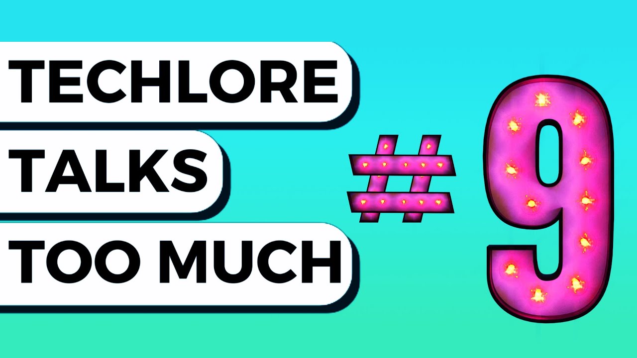 Techlore Talks Too Much #09 | Part 1 - YouTube