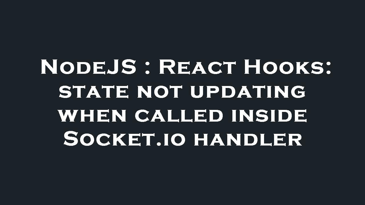 Nodejs React Hooks State Not Updating When Called Inside Handler Youtube 7869
