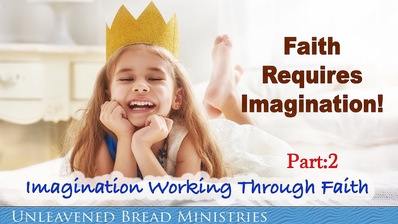 Faith Requires Imagination! Using Your Imagination to Help Your Faith ...