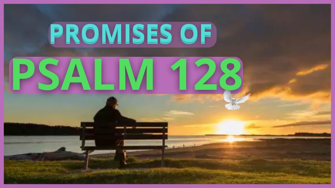 PSALM 128 KNOW THE SECRET TO HAVING A BLESSED LIFE TIME WITH GOD # ...