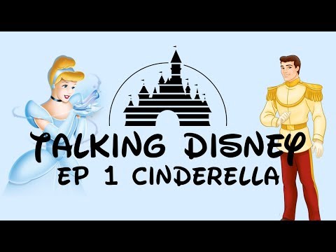 Talking Disney: Ep 1 Cinderella