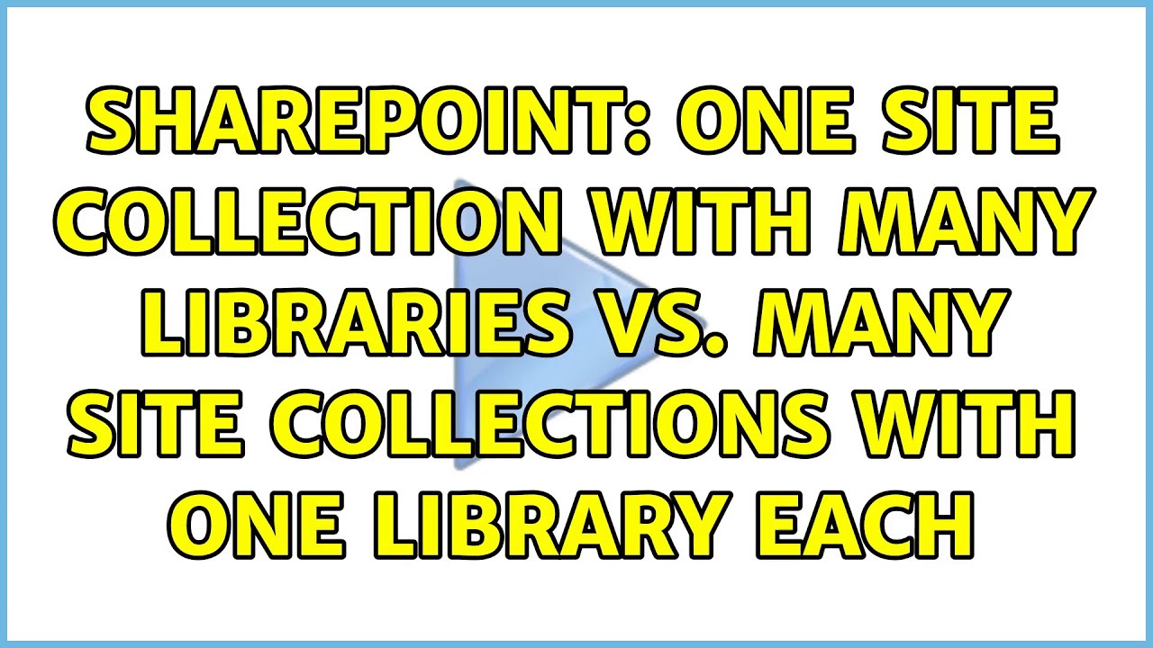 Sharepoint: One site collection with many libraries vs. many site ...