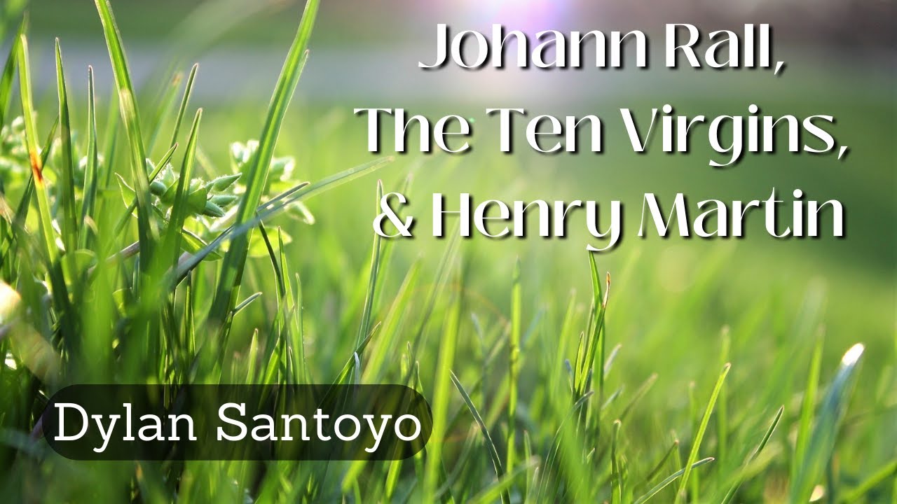 “Johann Rall, The Ten Virgins, and Henry Martin” — Dylan Santoyo - YouTube