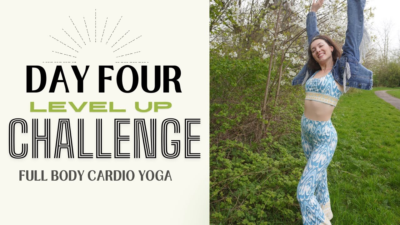 Day 4 | Full Body Cardio Yoga Flow | LEVEL UP CHALLENGE - YouTube