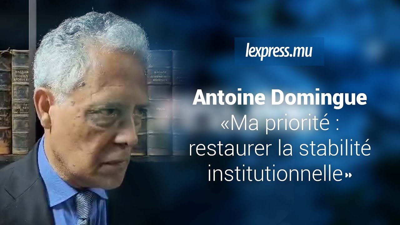 Antoine Domingue : «Ma priorité : restaurer la stabilité ...