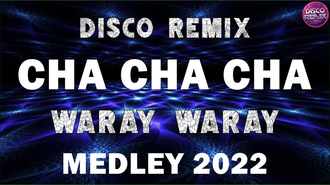 BEST MIX DISCO CHA CHA CHA REMIX MEDLEY 💛CHA CHA WARAY WARAY MEDLEY 💫DISCO REMIX CHA CHA CHA ...