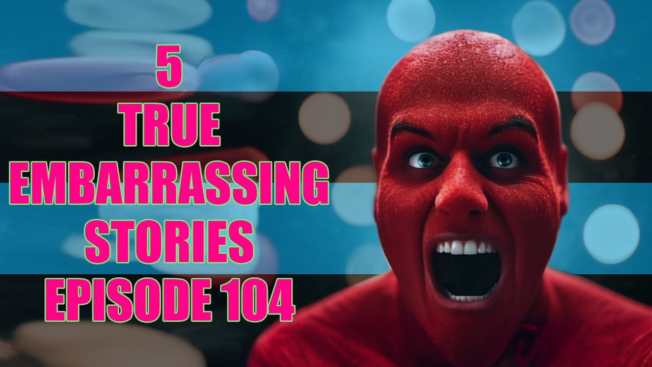 EMBARRASSING STORIES #104 - YouTube