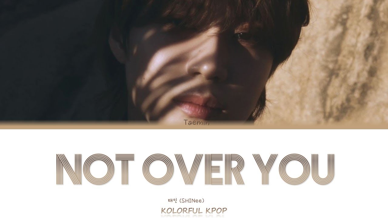 Taemin (태민) Not Over You Lyrics (Color Coded han/rom/eng) - YouTube
