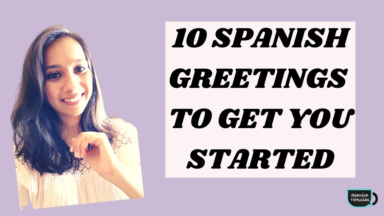 10 Spanish Greetings To Get You Started | Los Saludos Básicos - YouTube