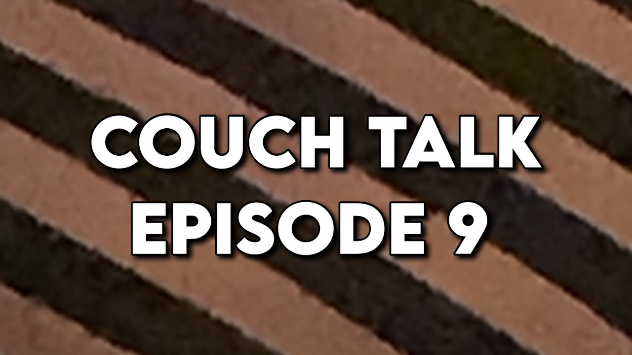 Couch Talk Episode 9: RECAP! - YouTube