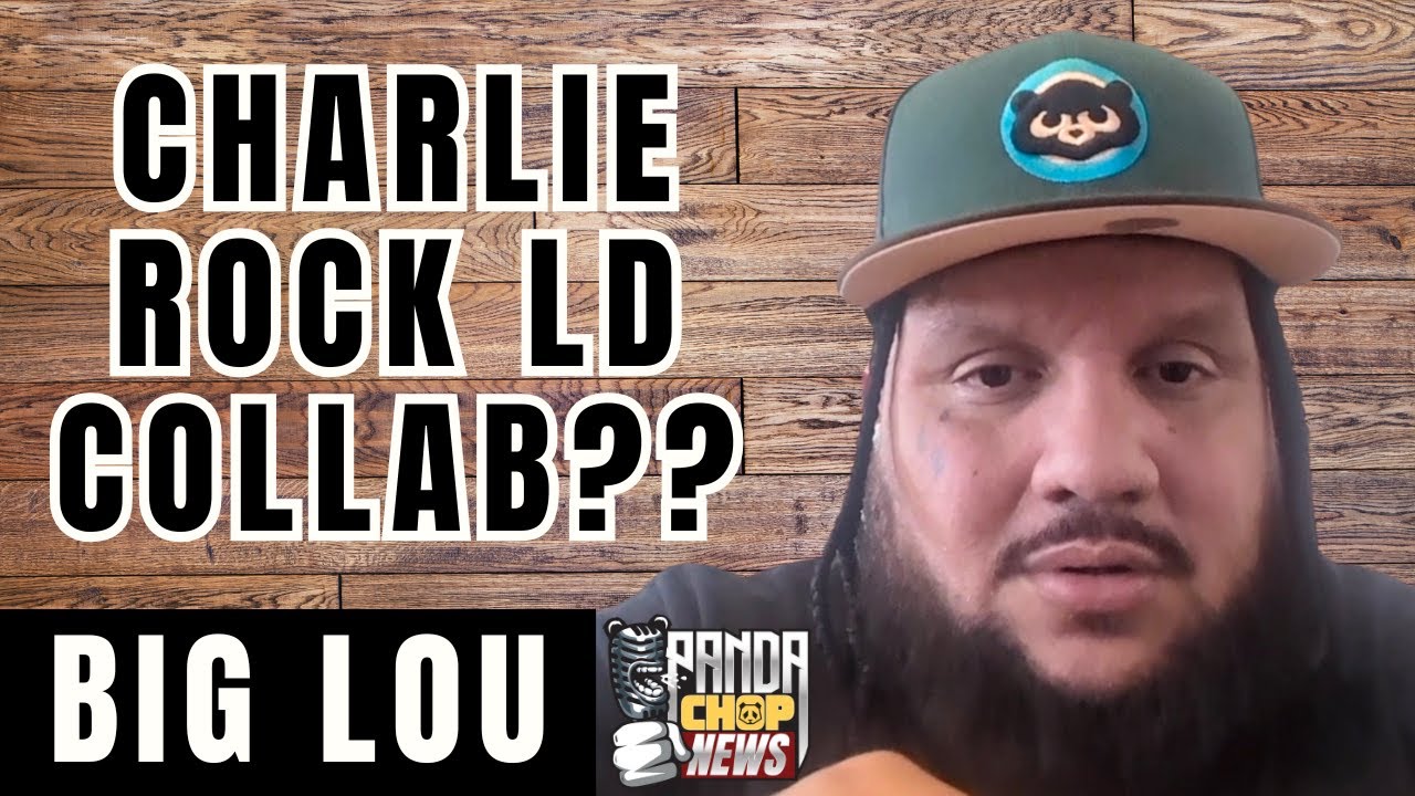 Big Lou Talks Charlie Rock LD Collab! [Part 10] - YouTube