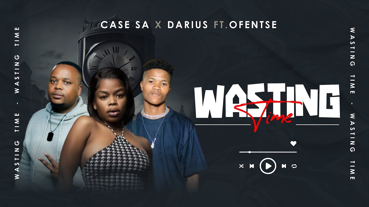 Case SA x Darius Wasting Time Feat Ofentse - YouTube