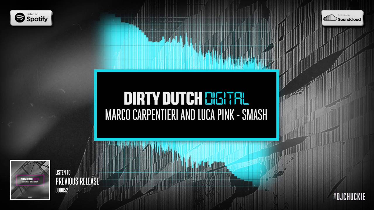 Marco Carpentieri & Luca Pink - Smash | Dirty Dutch Digital 053 - YouTube