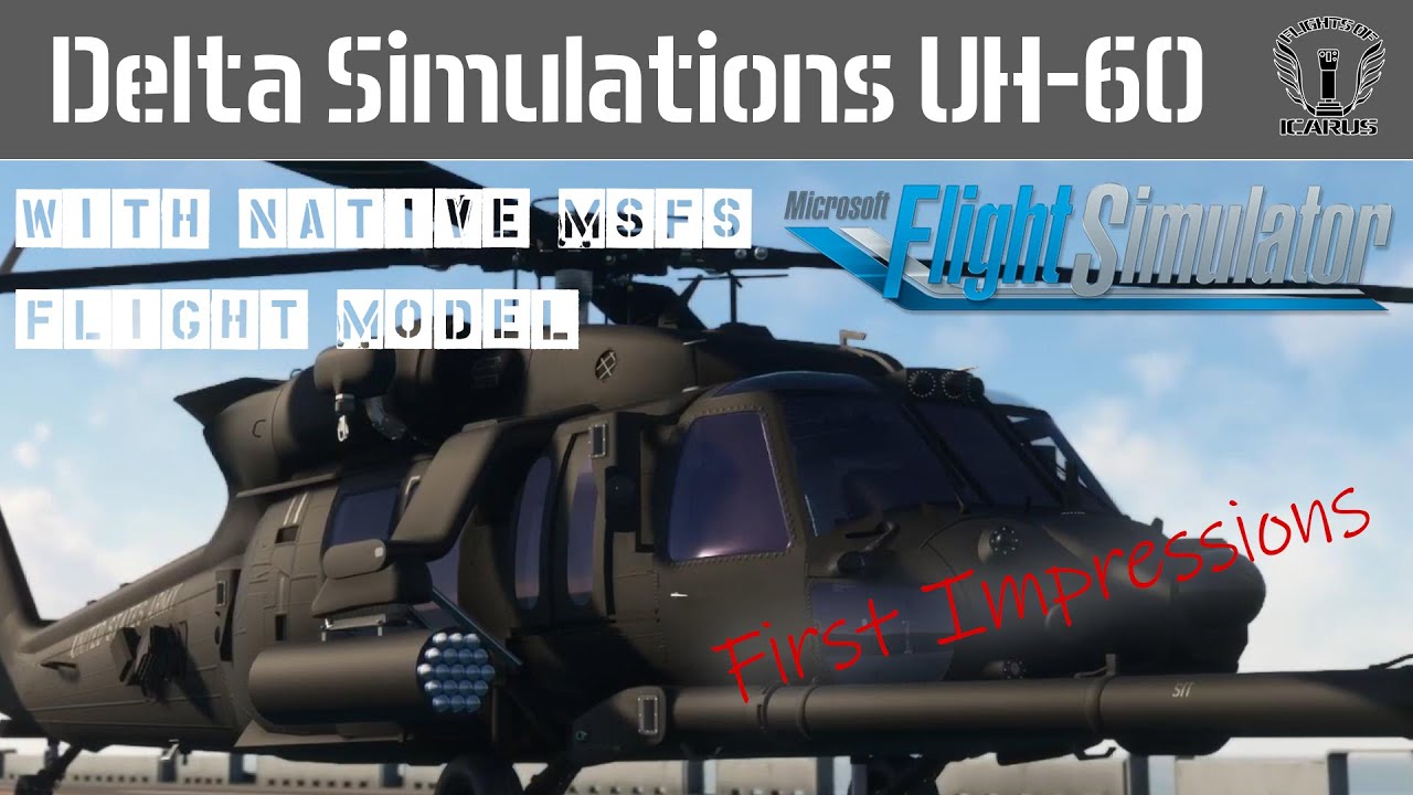 Delta Simulations Native MSFS UH-60 Blackhawk WIP - First Impressions - YouTube