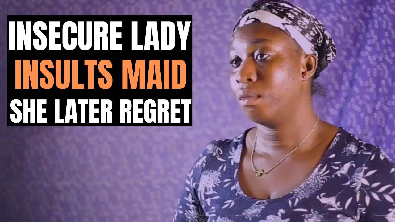 Insecure Lady Mistreats Boyfriend's Poor Maid Servant Little Did She ...