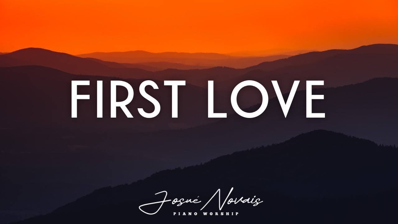 FIRST LOVE // PIANO INSTRUMENTAL WORSHIP // SOAKING WORSHIP MUISC - YouTube