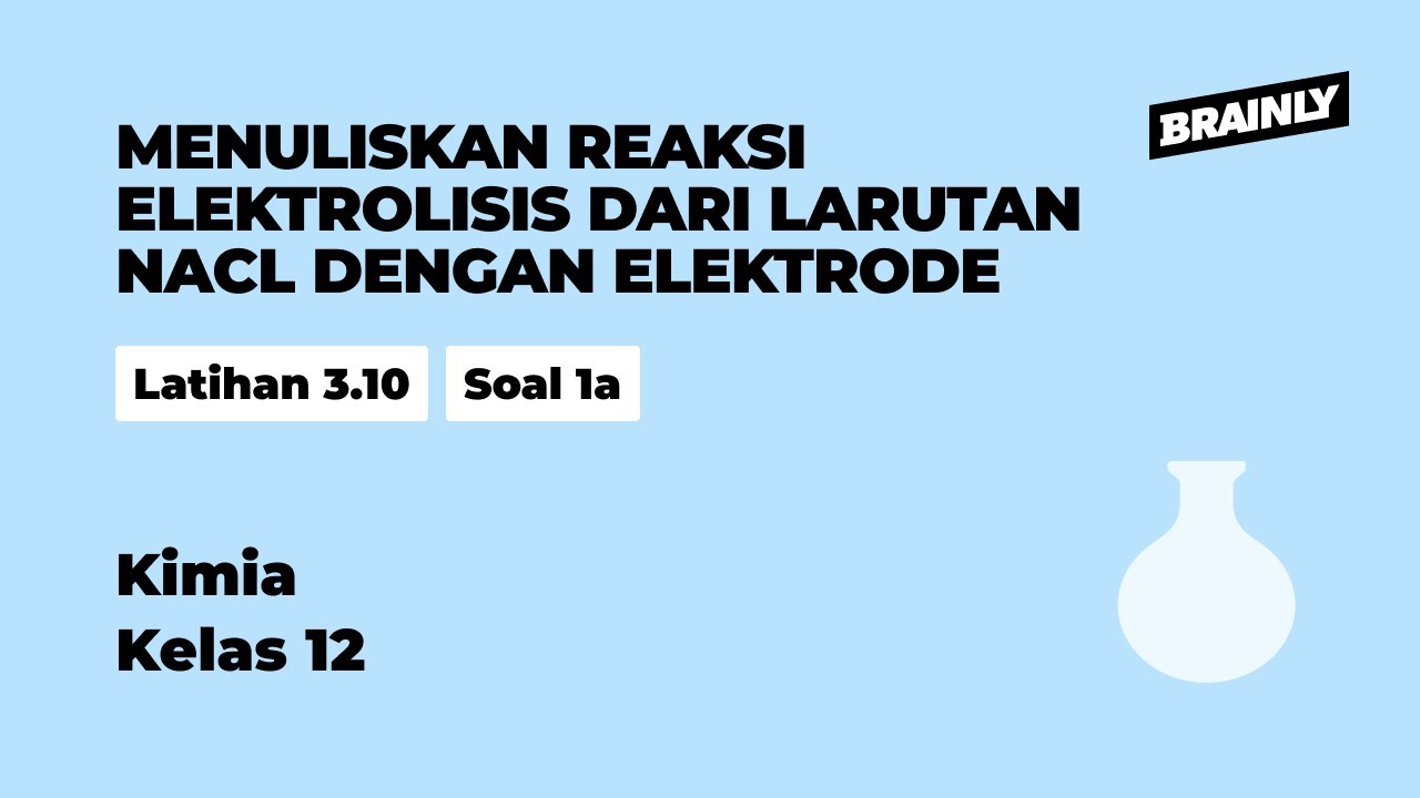 Reaksi elektrolisis dari larutan NaCL | Mari Belajar Kimia SMA/MA ...
