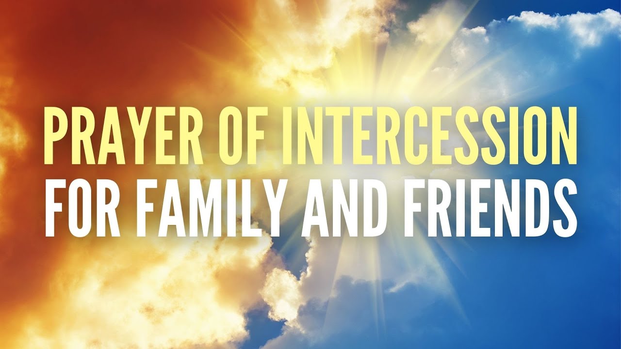 Prayer of intercession for family and friends - YouTube