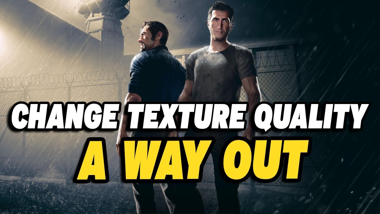 How To Change Texture Quality in A Way Out - YouTube