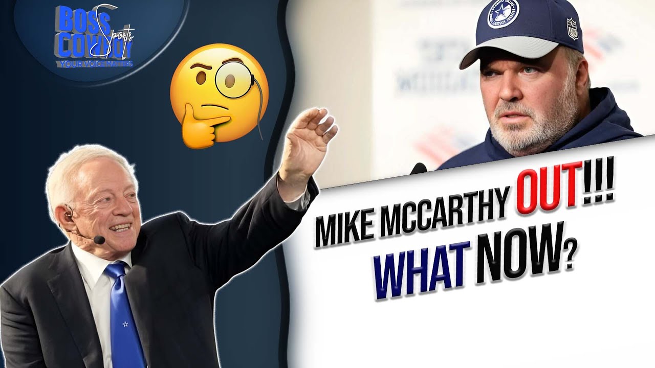 Mike McCarthy Out!!! What now? (Boss Cowboy slept on it) - YouTube