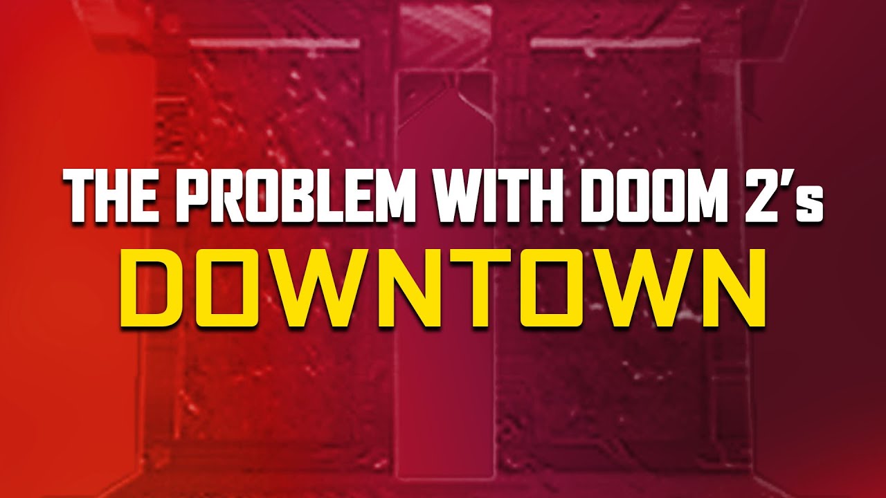 The Problem with Doom 2's Downtown - YouTube