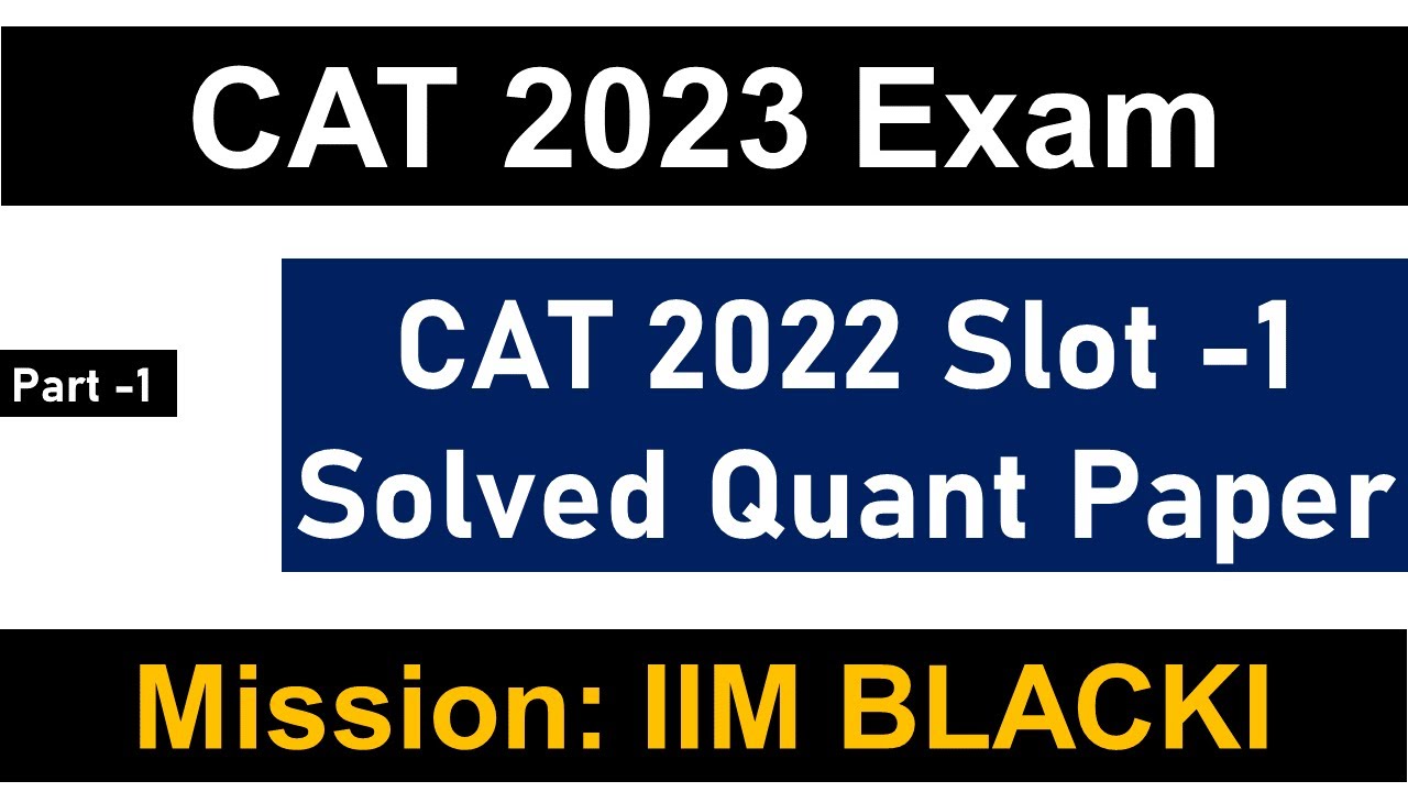 CAT 2023 Exam: CAT 2022 Solved Quants Paper - Slot -1 || Part 1 ...