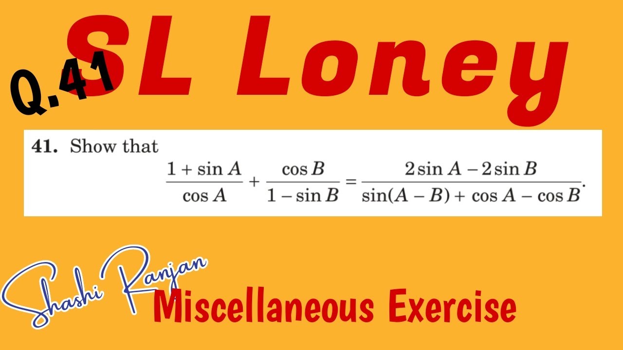 Q no. 41 || SL LONEY Plane Trigonometry Solution || Miscellaneous ...