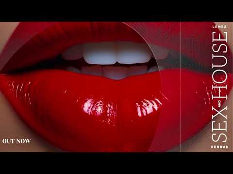 Lemex & RENNAN - Sex And House [FREE DOWNLOAD]