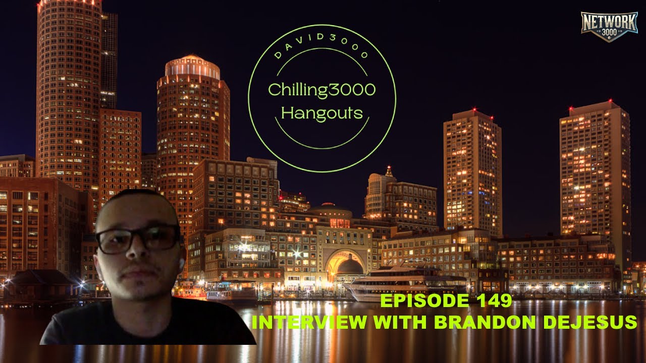 Chilling3000 Hangouts Episode 149 I Interview With Brandon De Jesus (1 ...