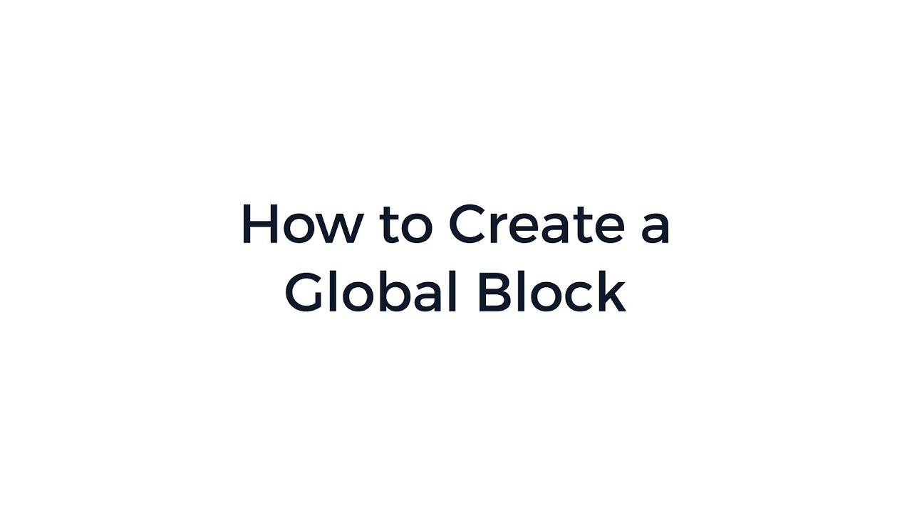 Global Blocks: How to Create a Global Block - YouTube