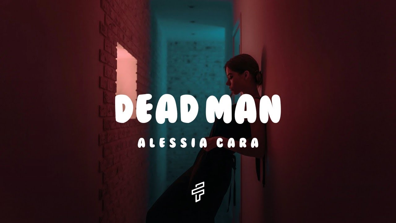 Alessia Cara - Dead Man (Lyrics) - YouTube
