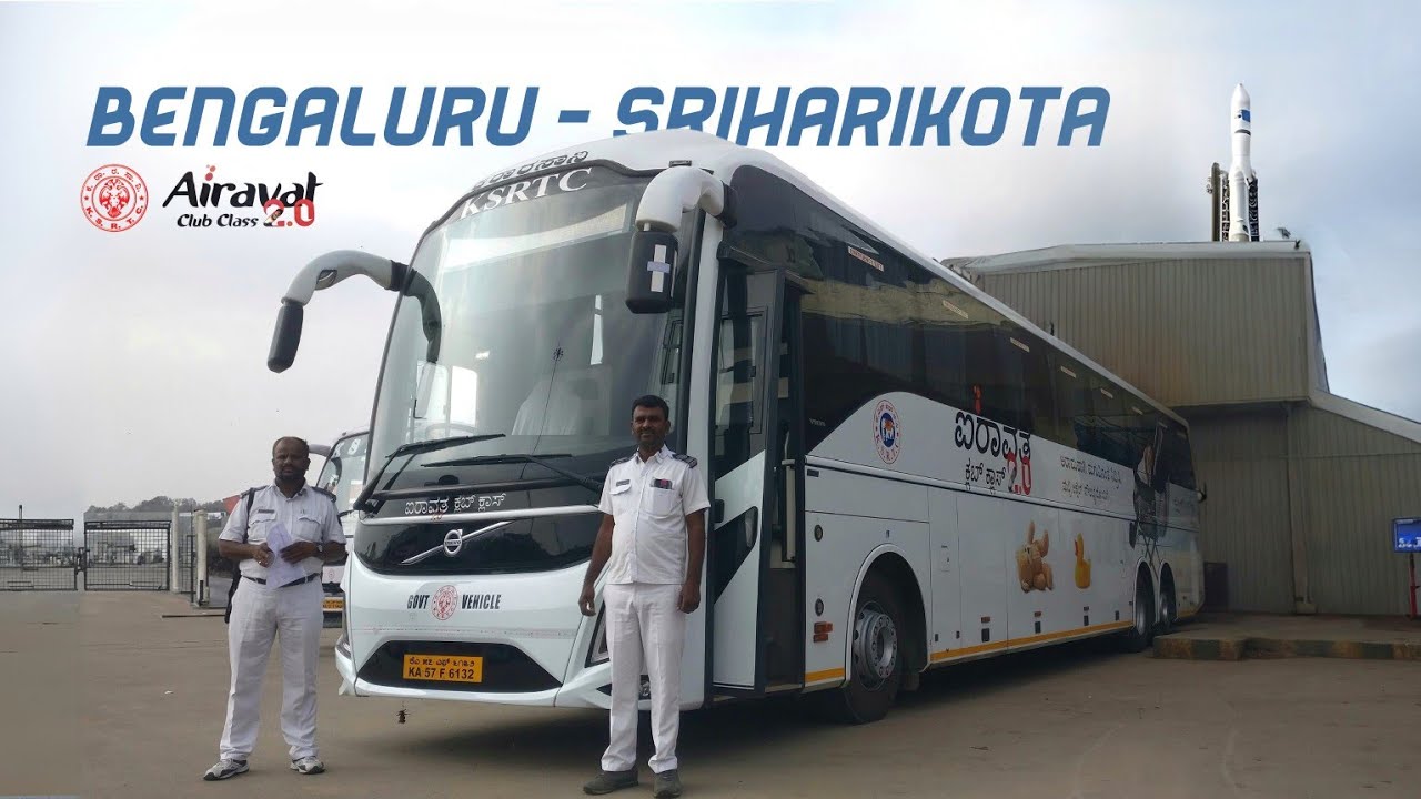 BANGALORE to SRIHARIKOTA | Airavat 2.0 to ISRO Space Centre - KSRTC ...