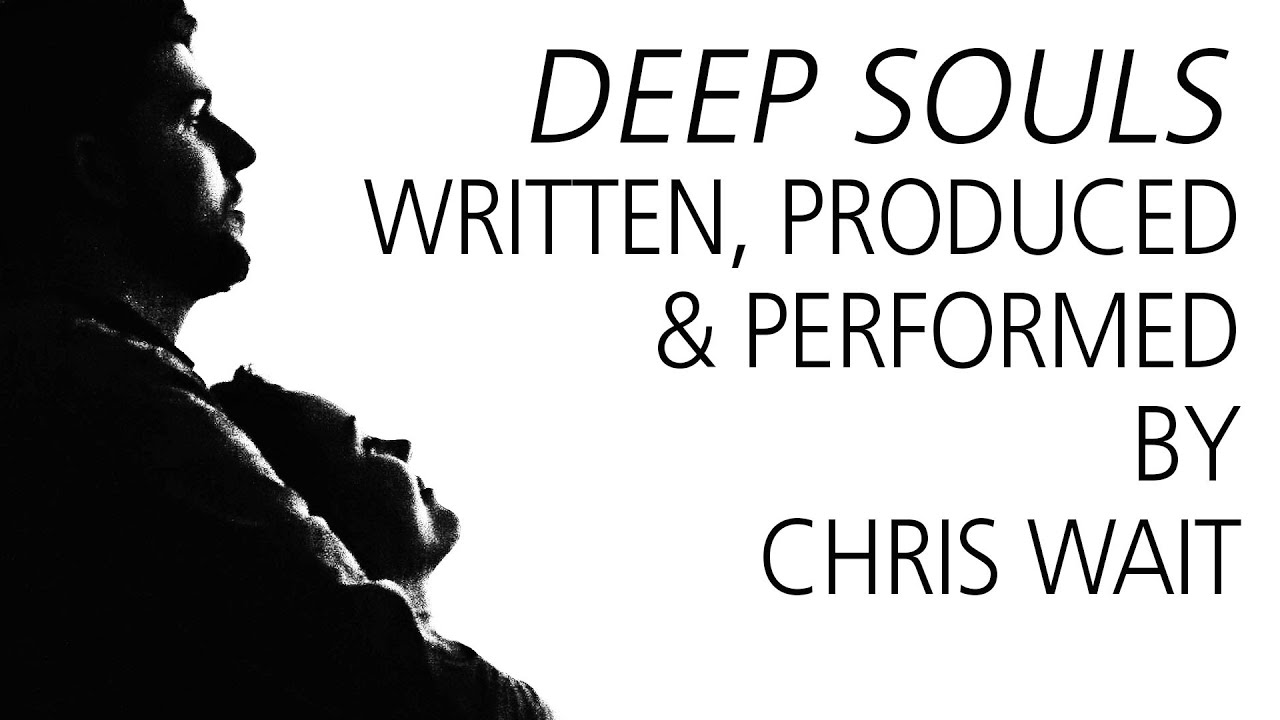 DEEP SOULS - New Release by CHRIS WAIT - YouTube
