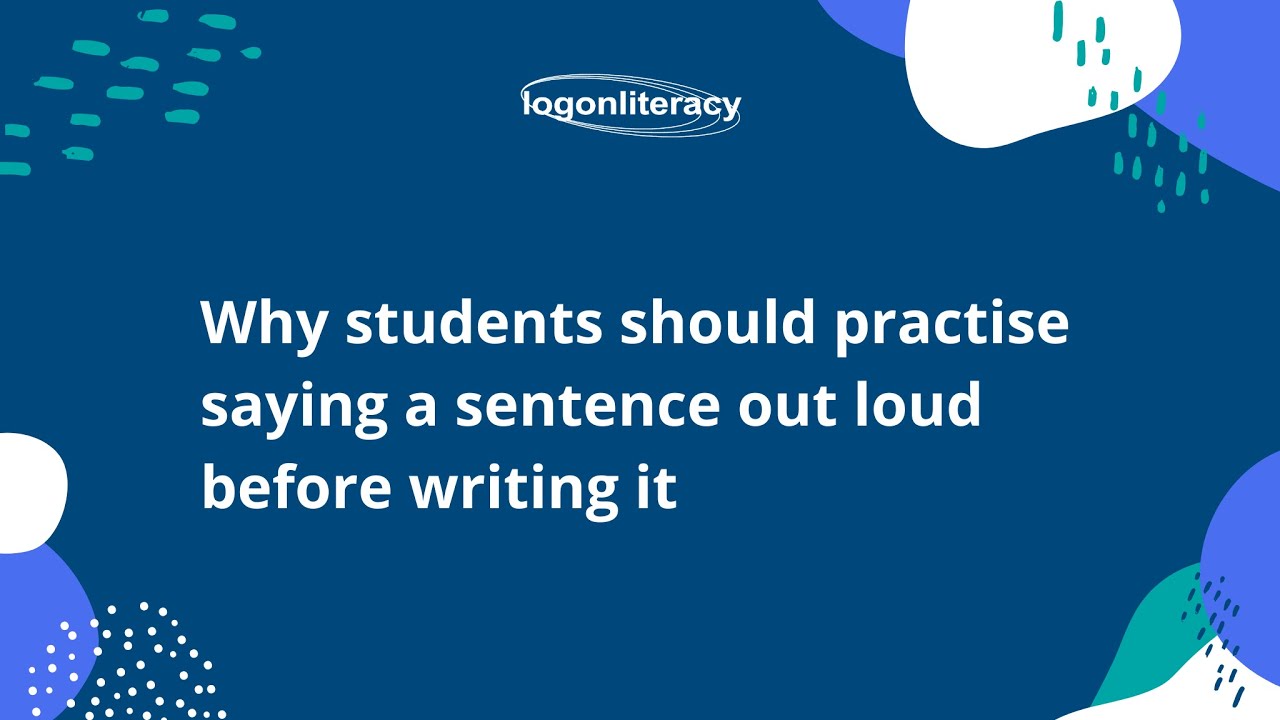 Why students should practise saying a sentence out loud before writing ...