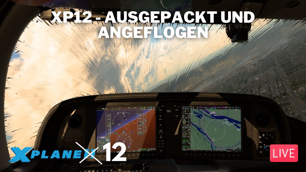 X-Plane | X-Plane 12 - Erster Eindruck | LIVE | Auspack-Fliegerabend ...