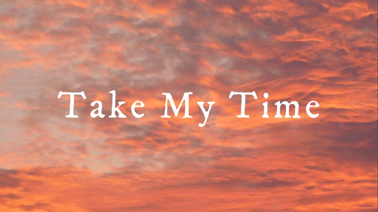 Take My Time (Lyric Video) - YouTube