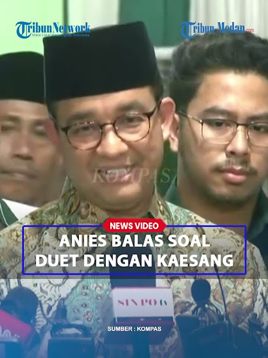 ANIES BASWEDAN BALAS Soal Diduetkan Dengan Ketum PSI Kaesang Pengarep - YouTube