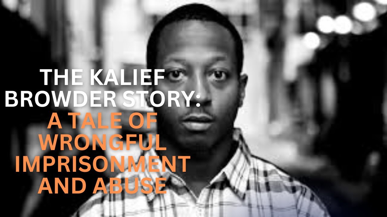 The Kalief Browder Story: A Tale of Wrongful Imprisonment and Abuse # ...