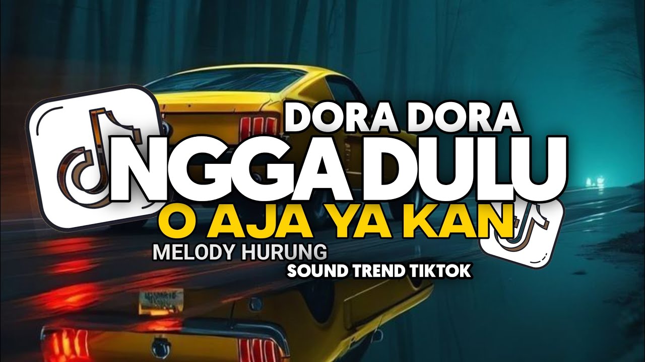 DJ DORA DORA X NGGA NGGA DULU X MELODY HURUNG X O AJA YA KAN FULL SONG ...