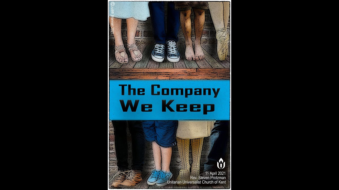 2021.04.11 The Company We Keep - YouTube